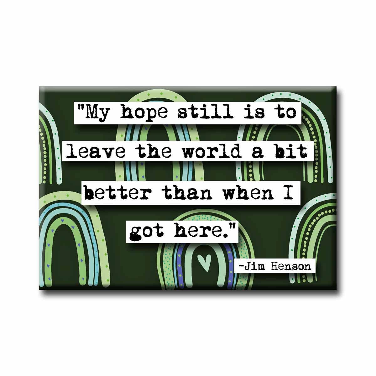 ChicalooKate - Jim Henson My Hope Is Quote Magnet – The Educated Otter
