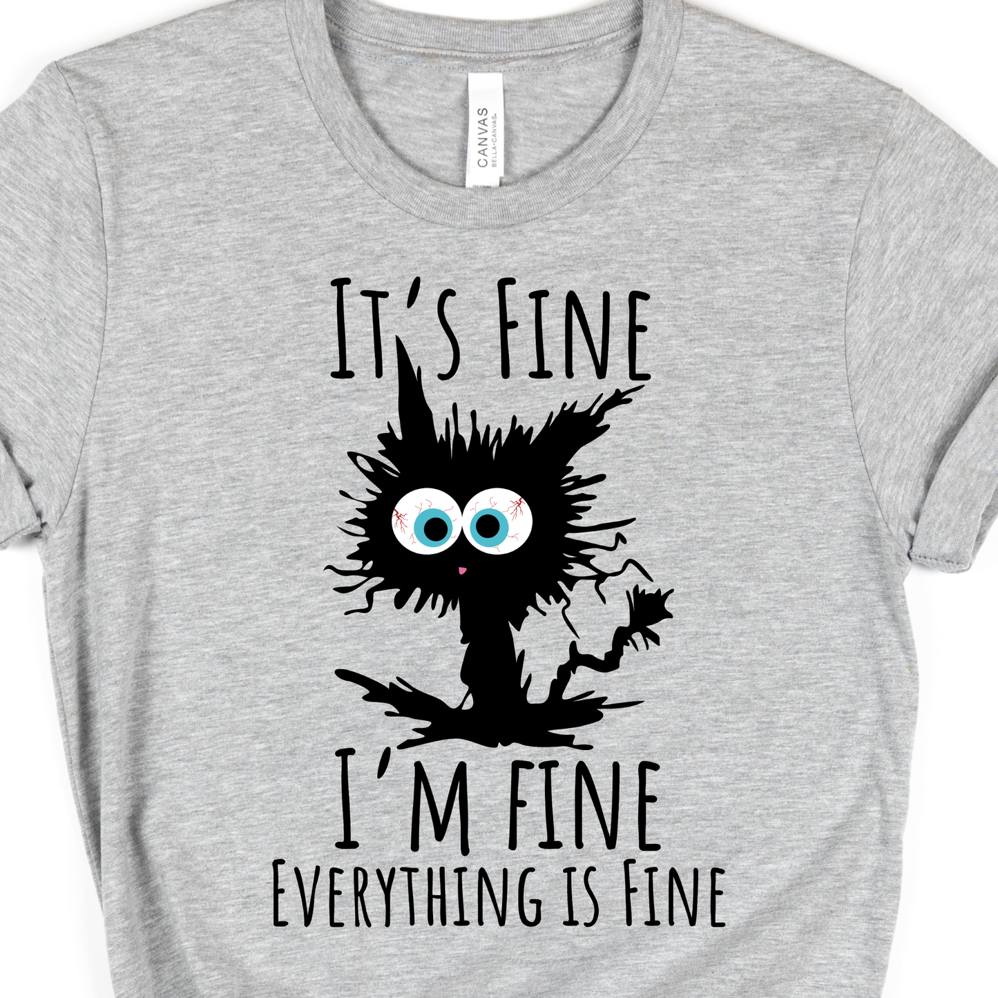 Epic Life - It's Fine I'm Fine Everything Is Fine Cat Graphic T-Shirt ...